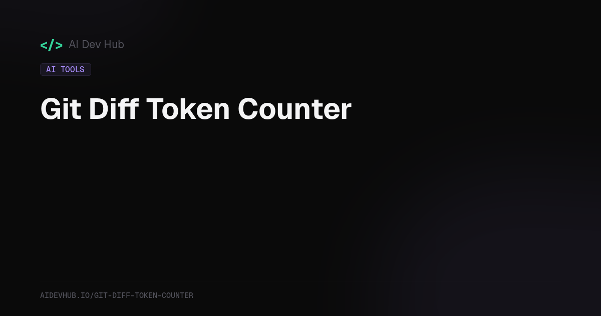 Git Diff Token Counter — Free Online Tool | AI Dev Hub