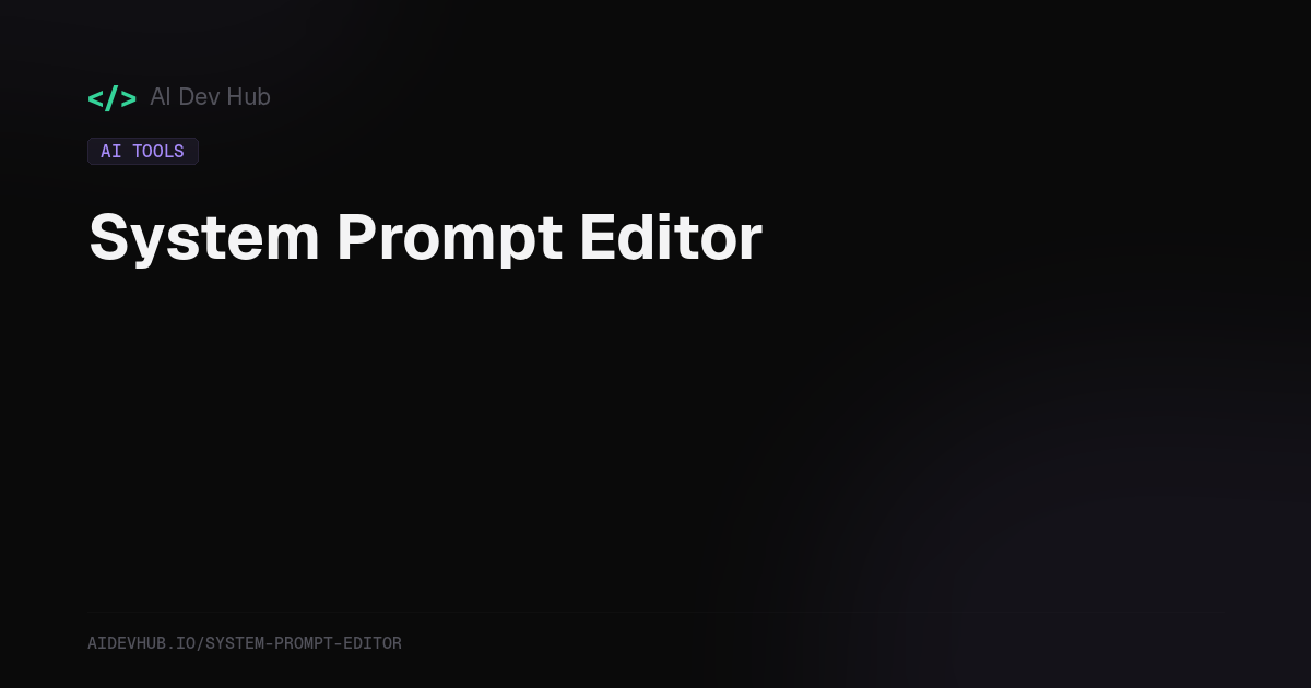 System Prompt Editor & Analyzer — Free Online Tool | AI Dev Hub