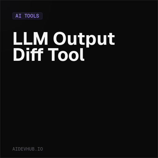LLM Output Diff Tool — Free Online Tool | AI Dev Hub