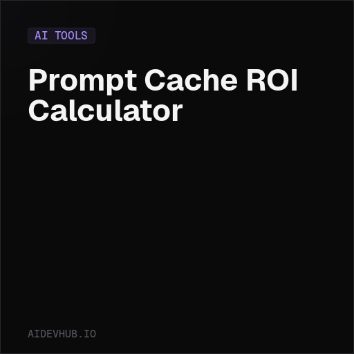 Prompt Cache ROI Calculator — Free Online Tool | AI Dev Hub