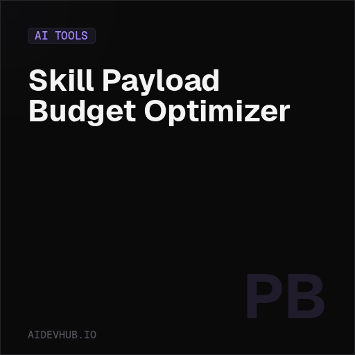 Skill Payload Budget Optimizer — Free Online Tool | AI Dev Hub